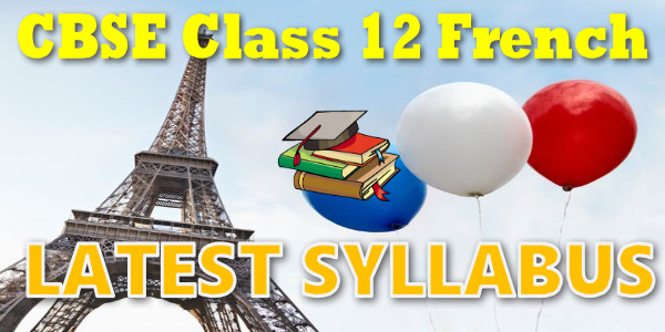 CBSE Class 12 French New Syllabus 2018 19 MyCBSEguide cbse-class-12-french-new-syllabus-2018-19-mycbseguide